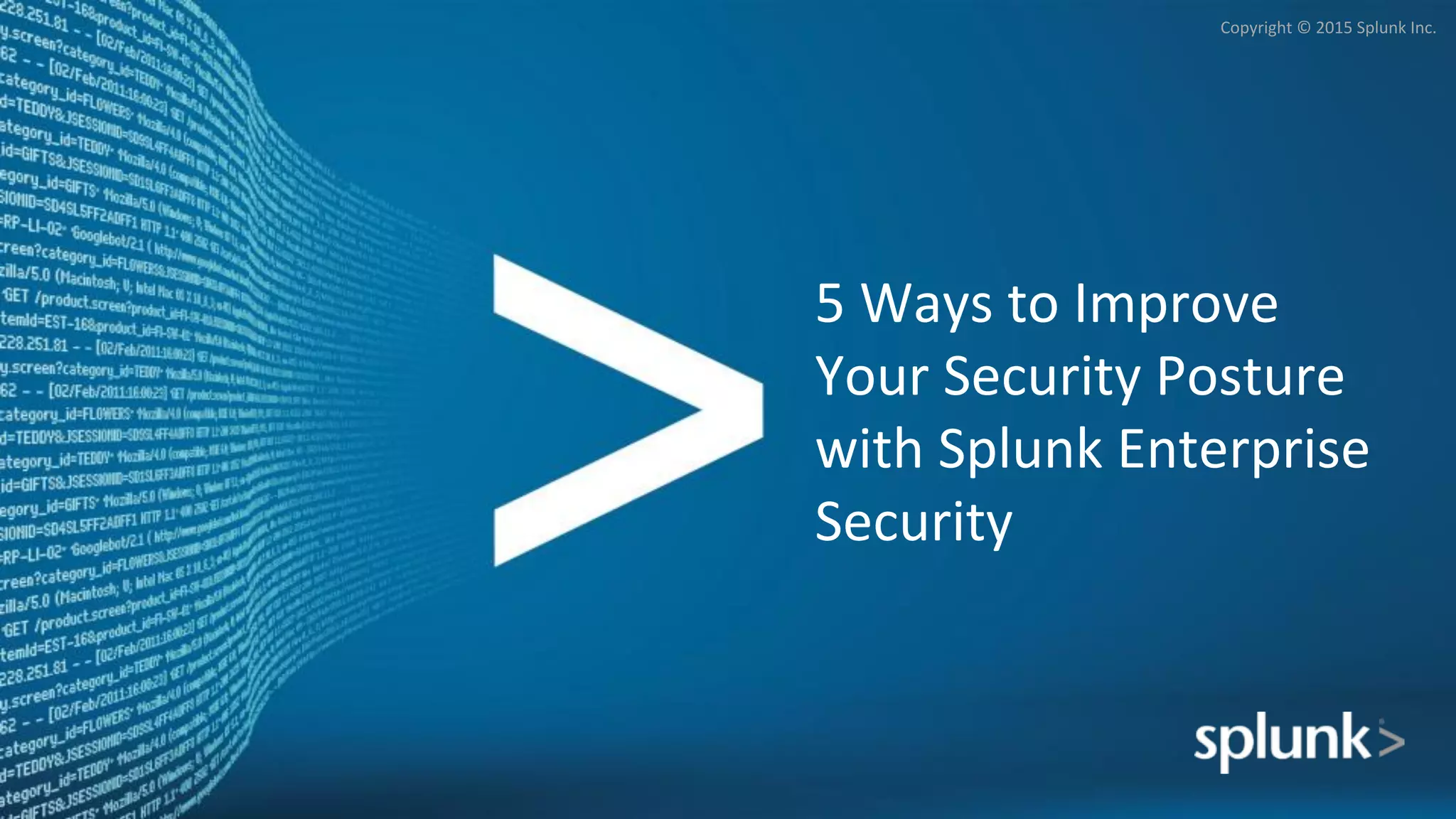 5 Ways to Improve your Security Posture with Splunk Enterprise Security ...