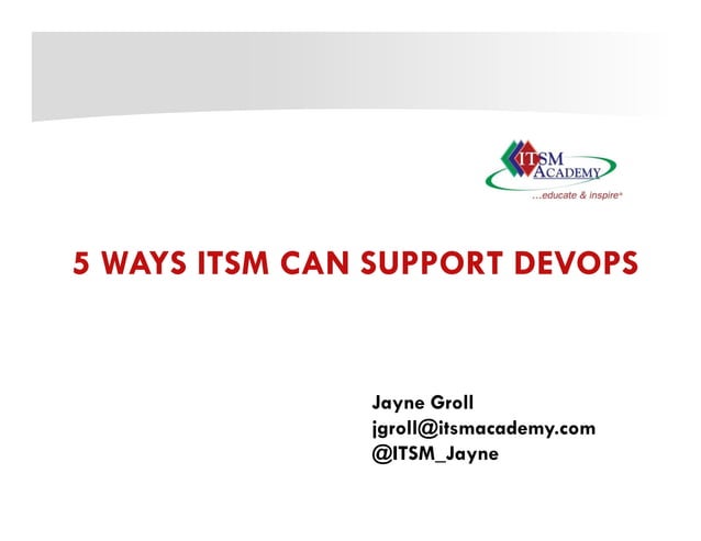 5 Ways ITSM can Support DevOps, an ITSM Academy Webinar | PPT