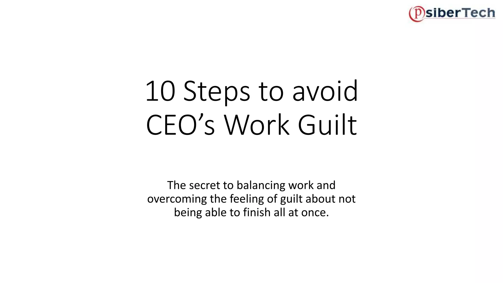 10 steps to avoid CEO's work guilt | PPTX