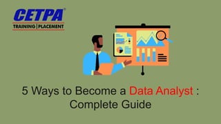 5 Ways to Become a Data Analyst Complete Guide.pptx
