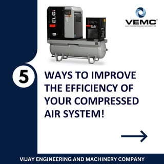 5 WAYS TO IMPROVE THE EFFICIENCY OF YOUR COMPRESSED AIR SYSTEM!.pdf