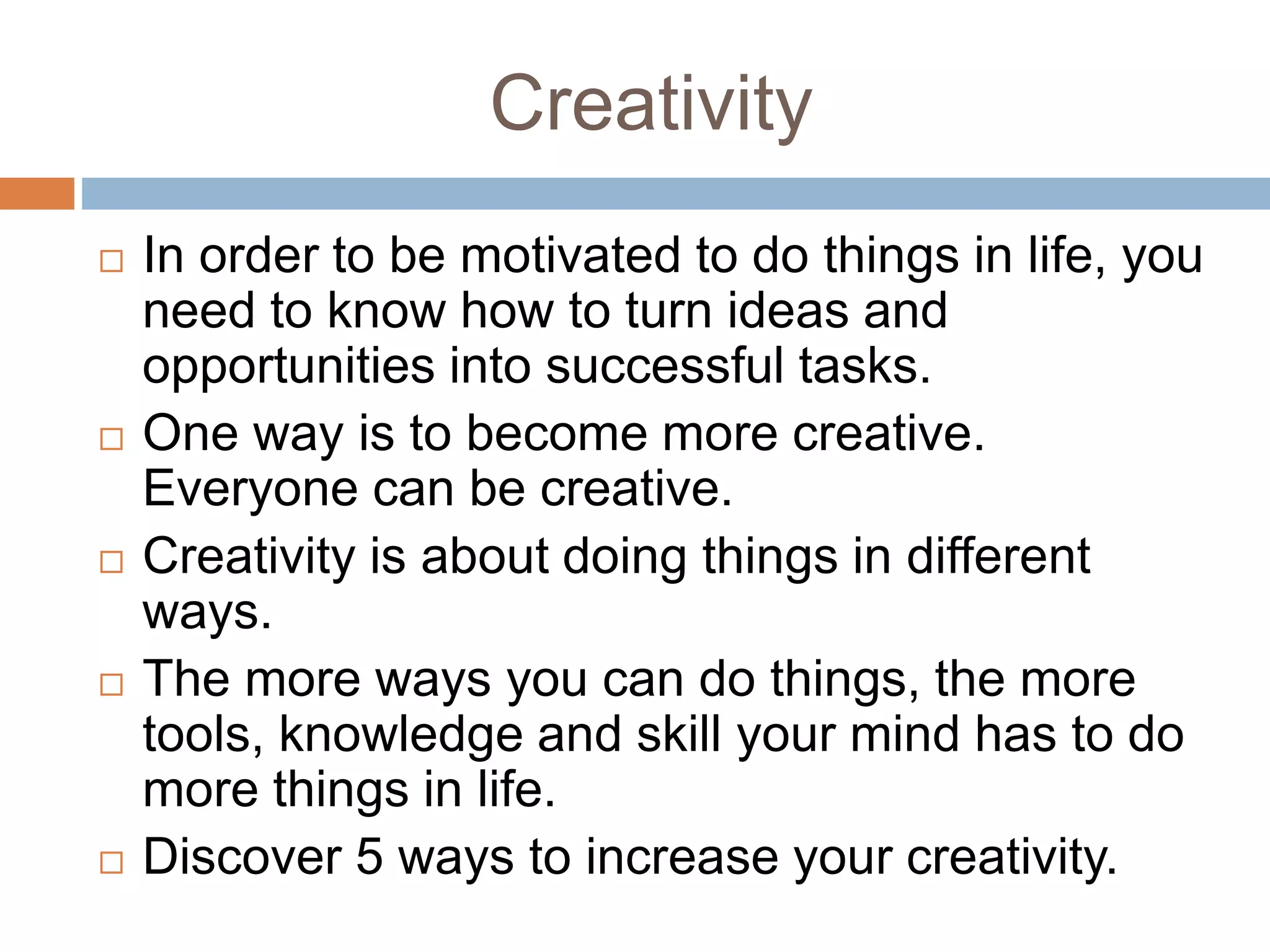5 ways to increase your creativity | PPTX | Hobbies & Interests