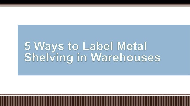 5 Ways to Label Metal Shelving in Warehouses