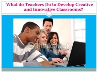 Ways to promote creativity and innovation | PPTX | Education