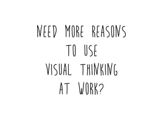 5 Reasons why you should use VISUAL THINKING at work | PDF