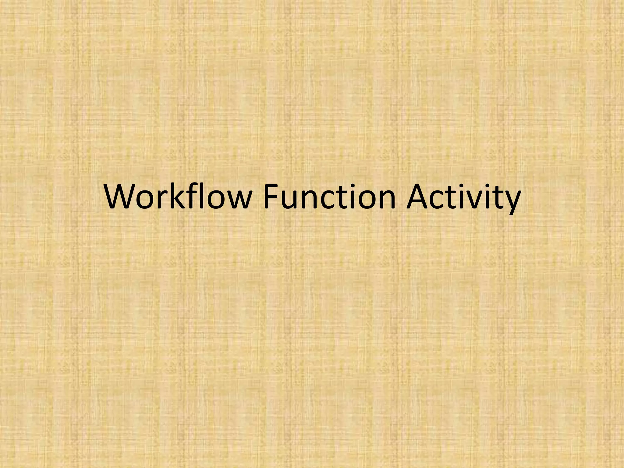 5, workflow function activity | PPTX