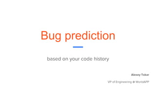 Bug prediction based on your code history | PPT