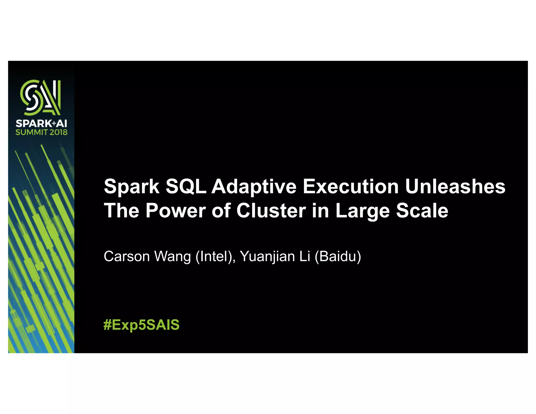 Spark SQL Adaptive Execution Unleashes The Power of Cluster in Large Scale with Yuanjian li and ...