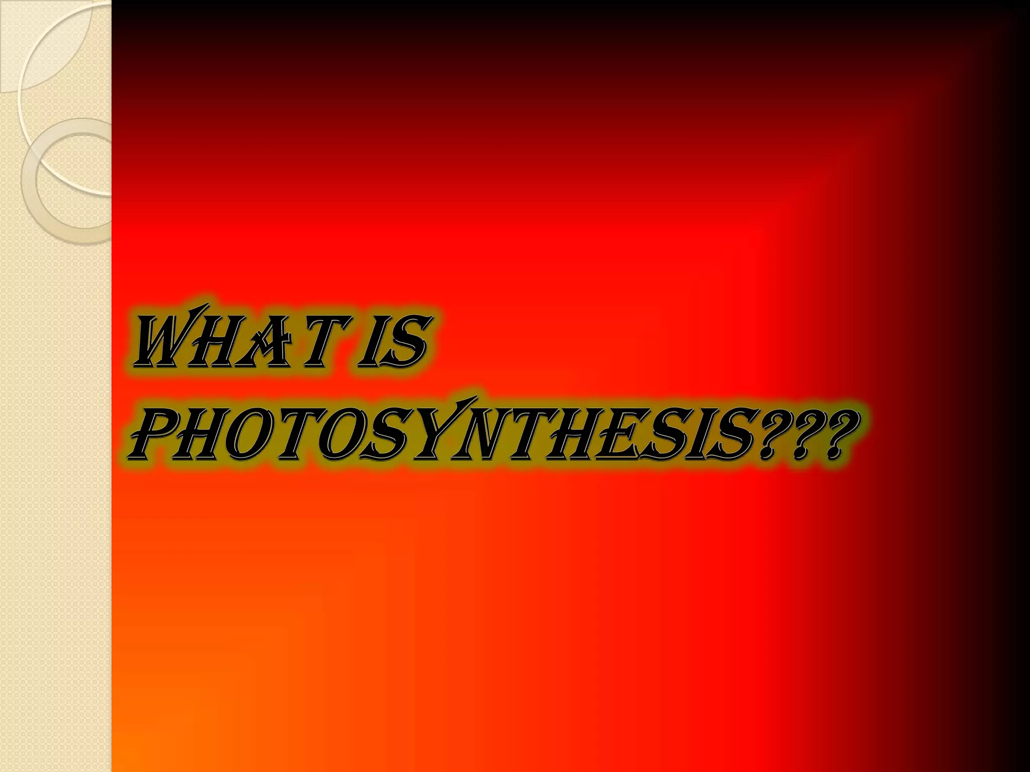 Photosynthesis (form 4 biology) | PPTX