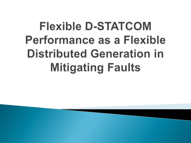 6 Flexible D Statcom Performance As A Flexible Distributed Generation In Mitigating Faults Ppt