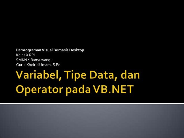 6. variabel, tipe data, dan operator pada vb