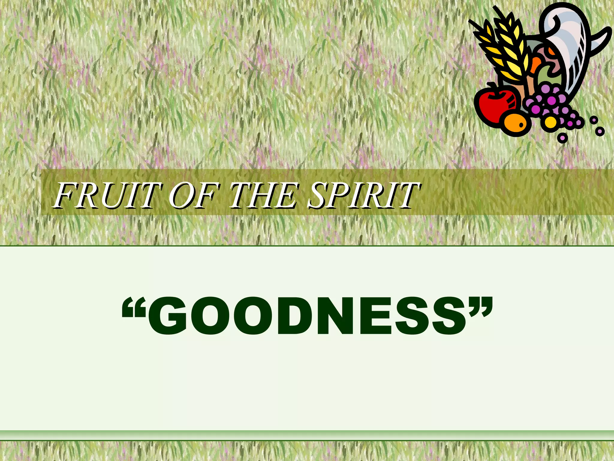 6. Fruit of the Spirit - Goodness | PPT