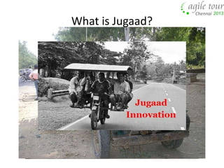 ATC2013-F C Bandukwala - Agile Jugaad | PPT