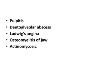 infections of pulp, periapical tissues,ludwig angina, osteomyelitis ...