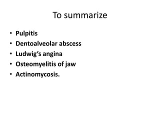 infections of pulp, periapical tissues,ludwig angina, osteomyelitis ...