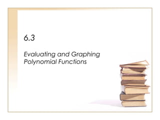 6.3 evaluating-and-graphing-polynomila-functions | PPT