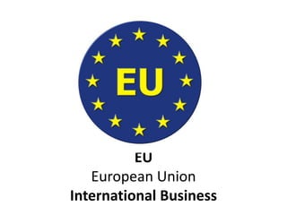 European Union - EU - International Business- Manu Melwin Joy | PPTX