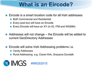 IMGS 2015 - Using eircode with imgs solutions - ciaran kirk | PPT