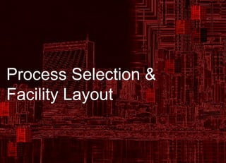 6. process selection and facility layout | PPT