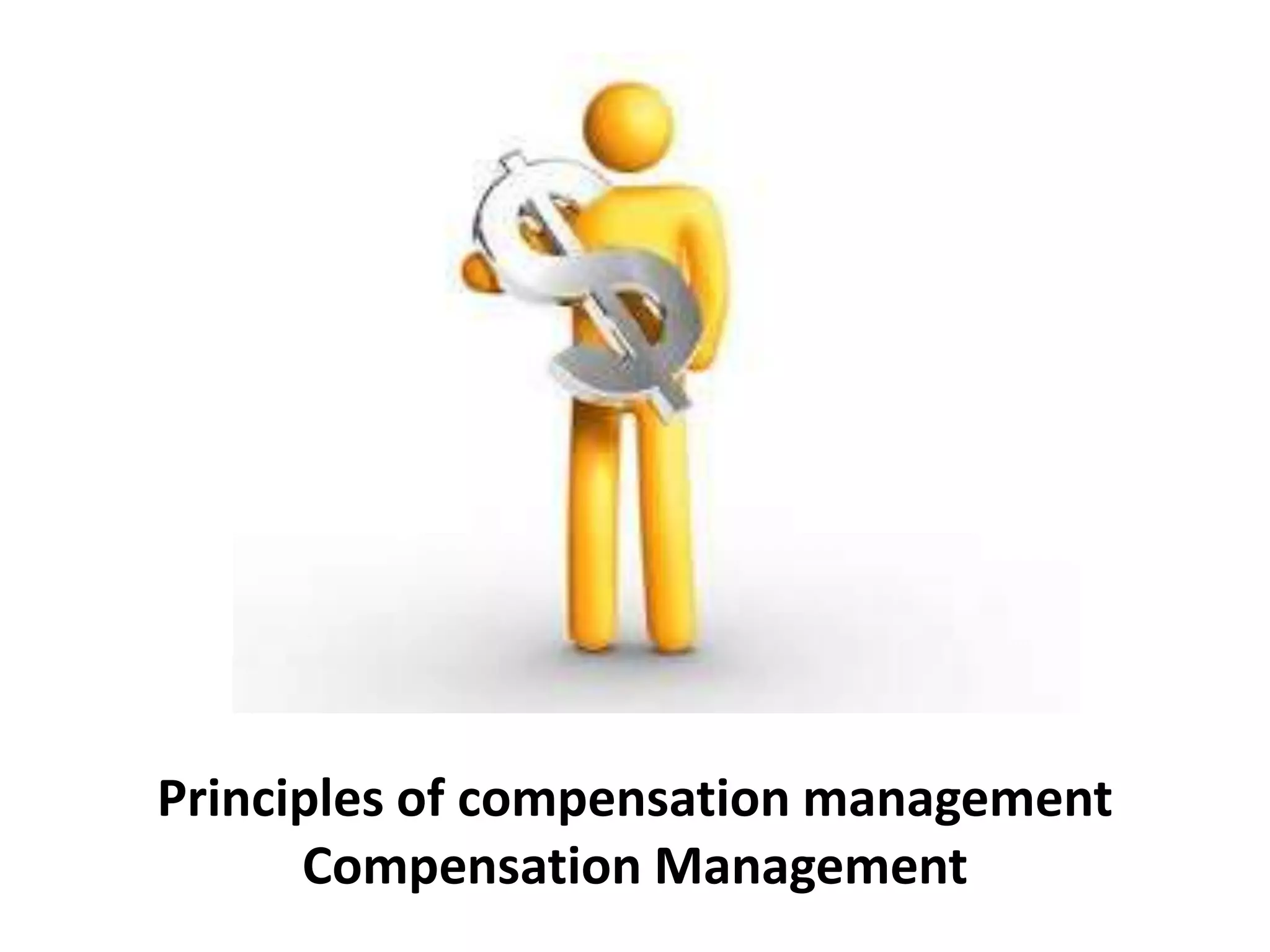 Principles of compensation management - compensation management - Manu Melwin Joy | PPTX