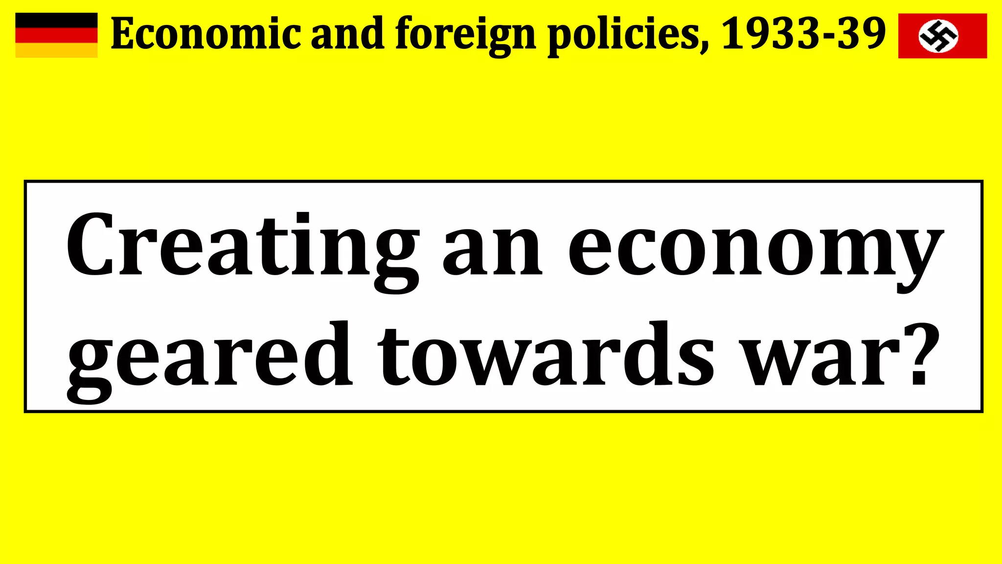 Nazi Germany - creating an economy geared towards war | PPT