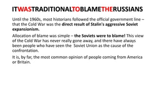 CAMBRIDGE IGCSE HISTORY REVISION 6 - WHO WAS TO BLAME FOR THE COLD WAR ...