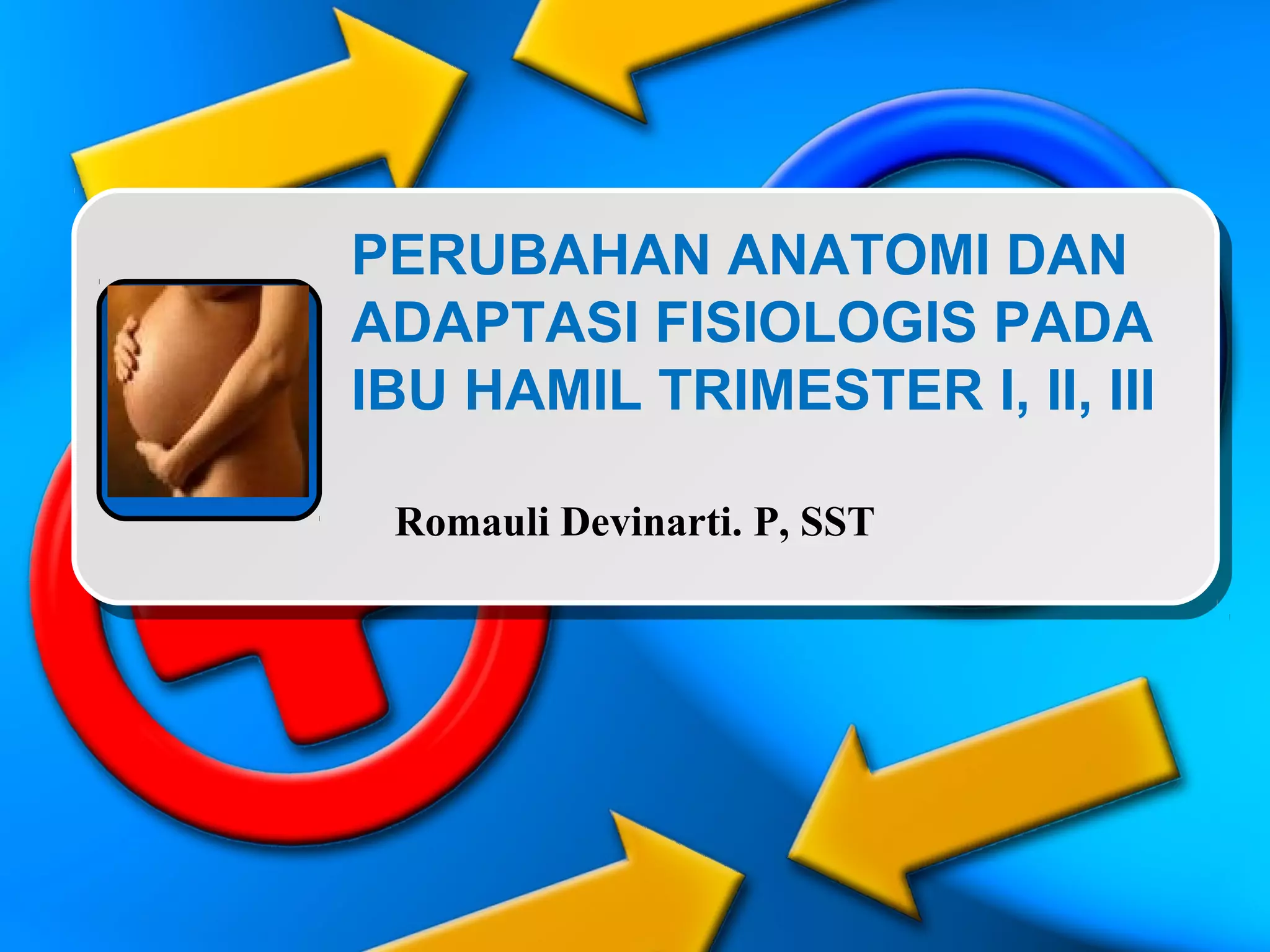 6.perubahan anatomi dan adaptasi fisiologi dalam kehamilan - | PPT