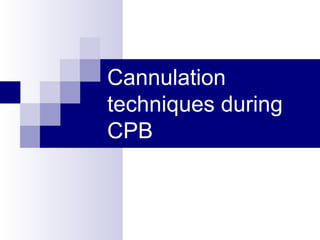 cannulation techniques during cpb | PPT