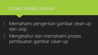 Gambar clean up dan sisip | PPTX