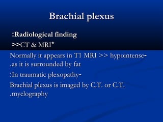Radiological anatomy & technique of Brachial plexus & Subarachnoid ...