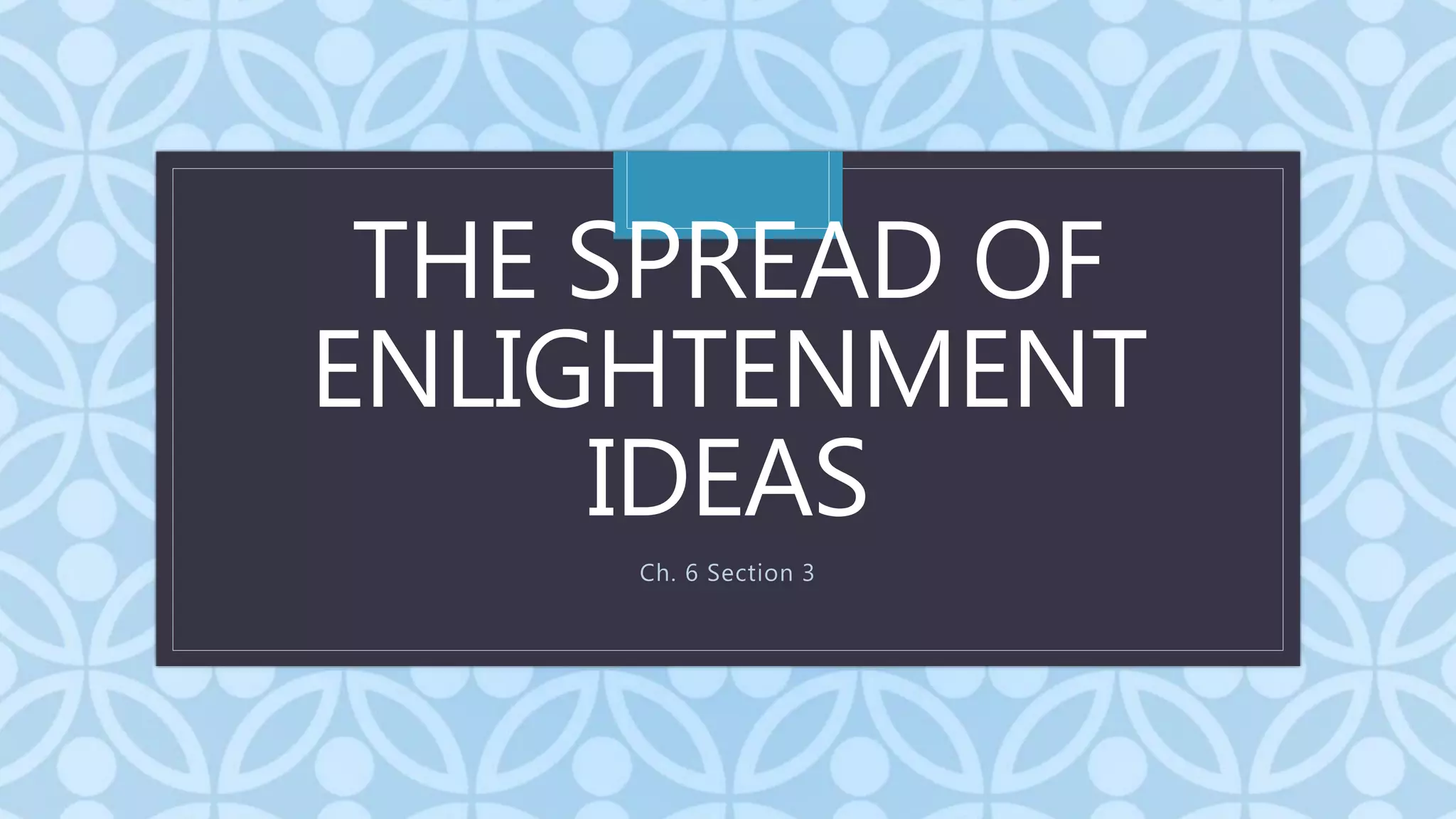 6.3 the spread of enlightenment ideas | PPT