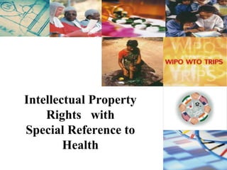 Intellectual Property Rights with Special Reference to Health | PPTX