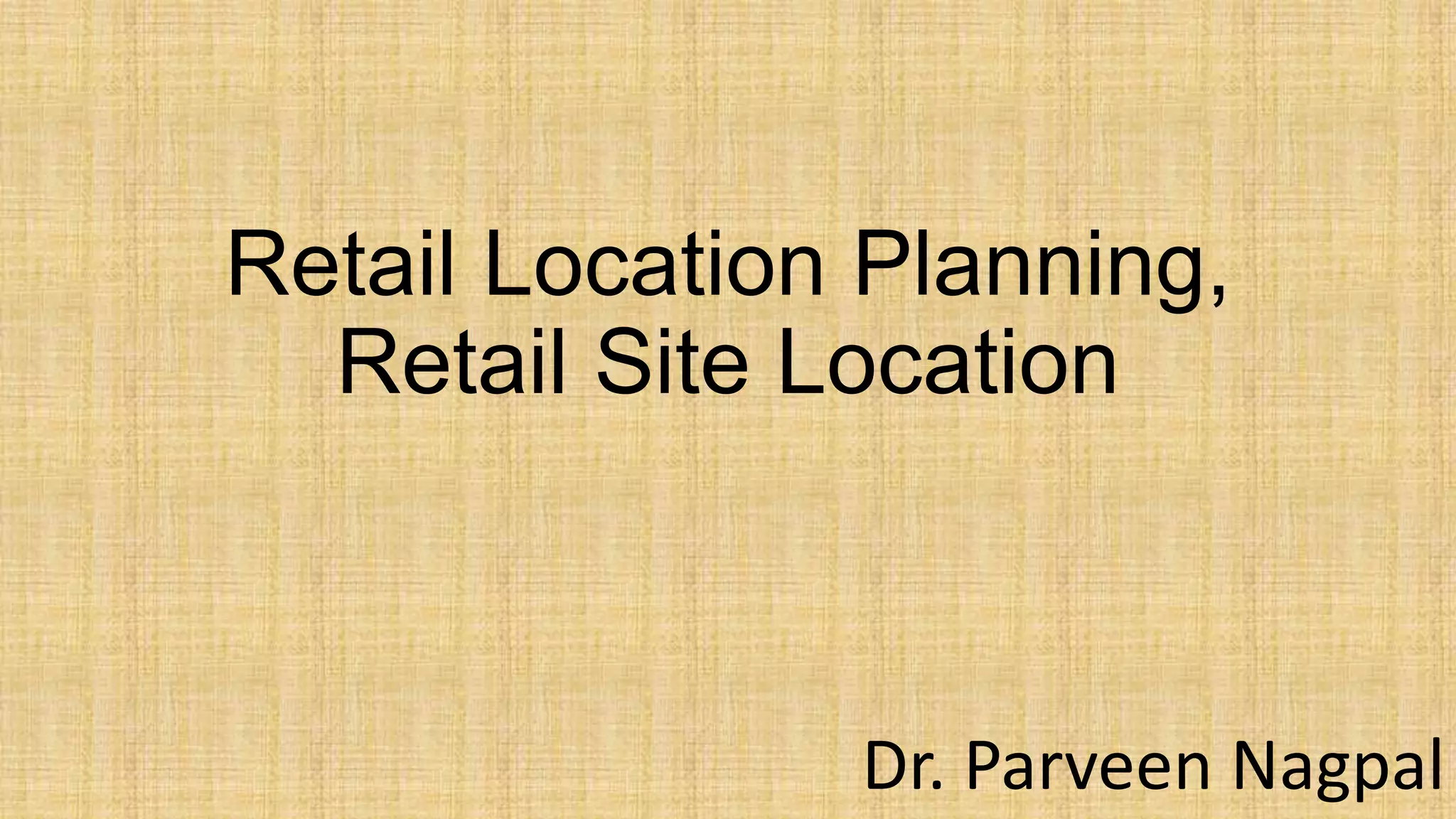 6. Retail Location Planning, Retail Site Location | PPTX