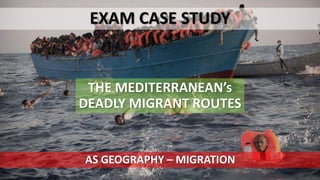 CAMBRIDGE AS GEOGRAPHY - CASE STUDY: MEDITERRANEAN DEADLY MIGRANT ...