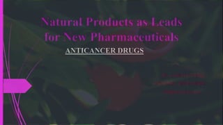 Natural products as leads for new pharmaceuticals | PPTX