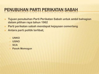 6.2 PERUBAHAN PENTADBIRAN KE ARAH BERKERAJAAN SENDIRI DI SABAH | PPT