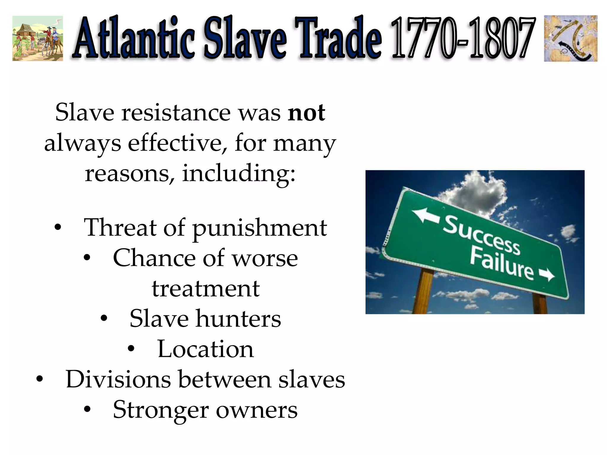 atlantic slave trade - effectiveness of slave resistance | PPTX