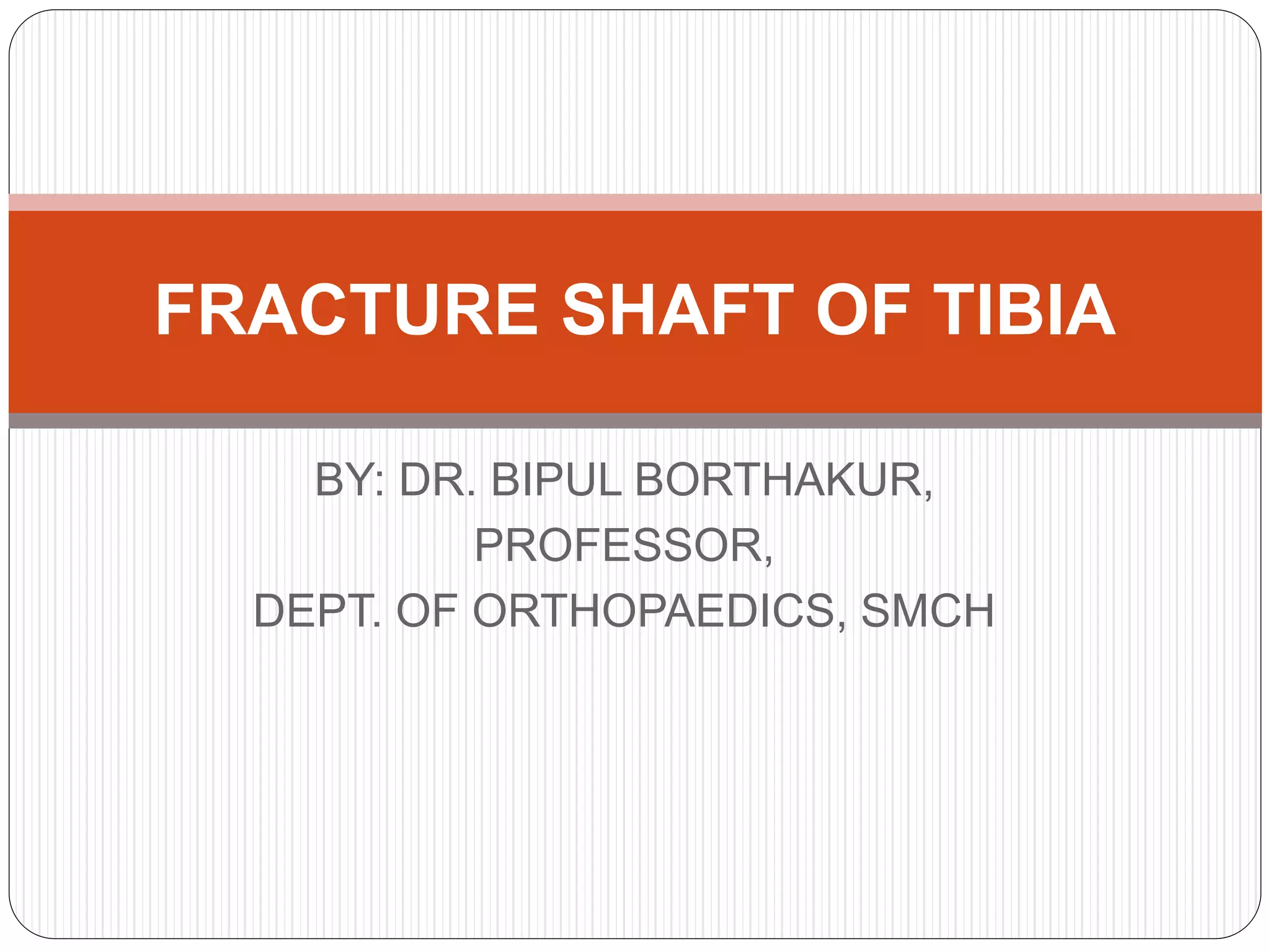 Fracture shaft of tibia | PPTX