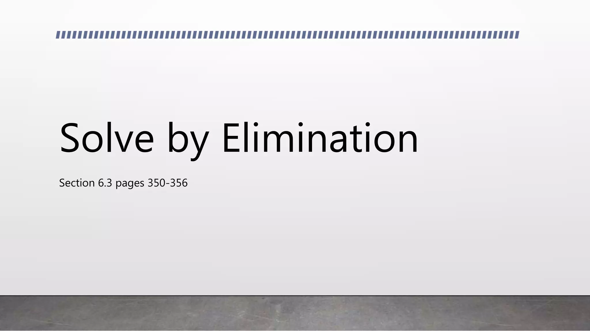 6.3 solve by elimination | PPT