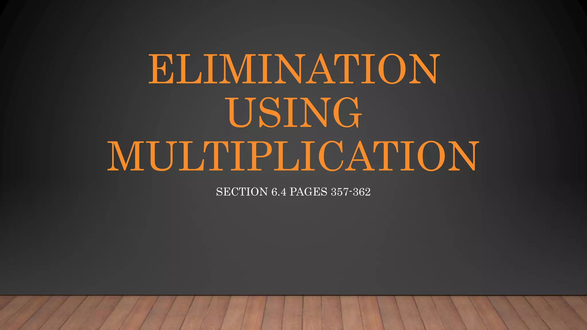 6.4 elimination using multiplication | PPTX
