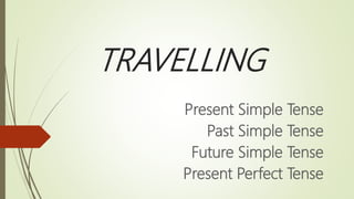 Travelling, tenses | PPTX