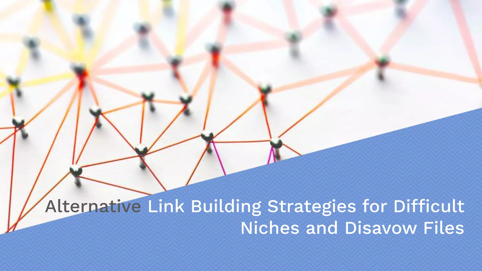 Alternative link building strategies for difficult niches and disavow ...