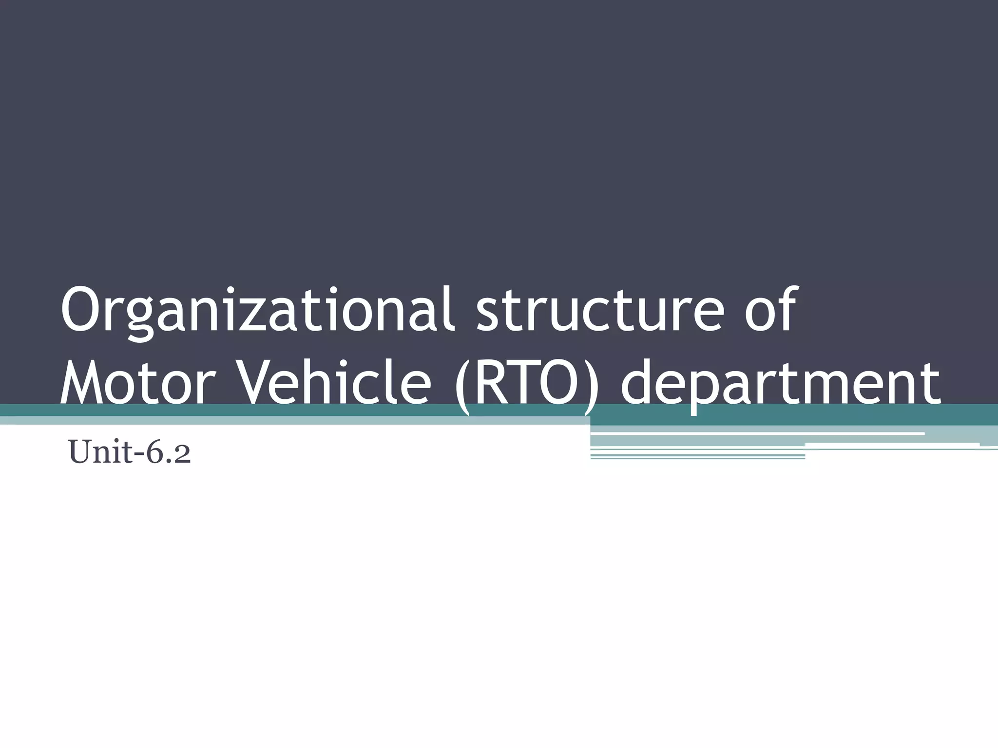 6.2 organizational structure of motor vehicle (rto) | PPTX