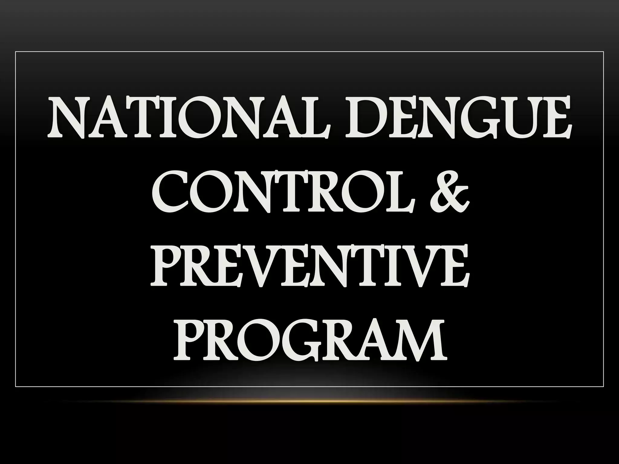 National Dengue Control And Prevention Program Pptx