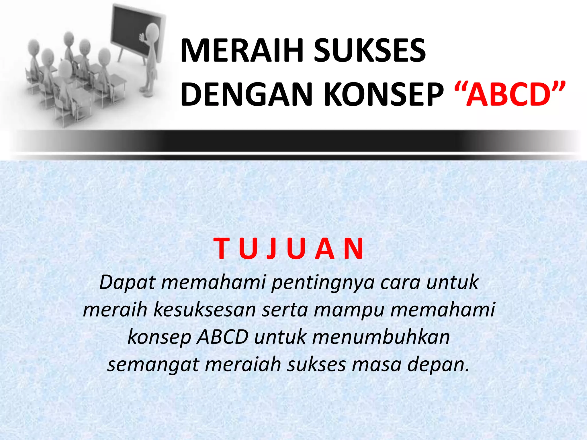 6. meraih sukses dengan konsep abcd | PPTX