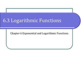 6.3 Logarithmic Functions | PPT