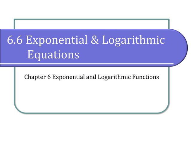 6.6 Exponential and Logarithmic Equations | PDF