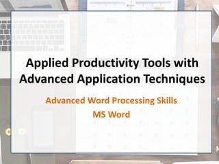 6. Applied Productivity Tools with Advanced Application Techniques PPT.pptx