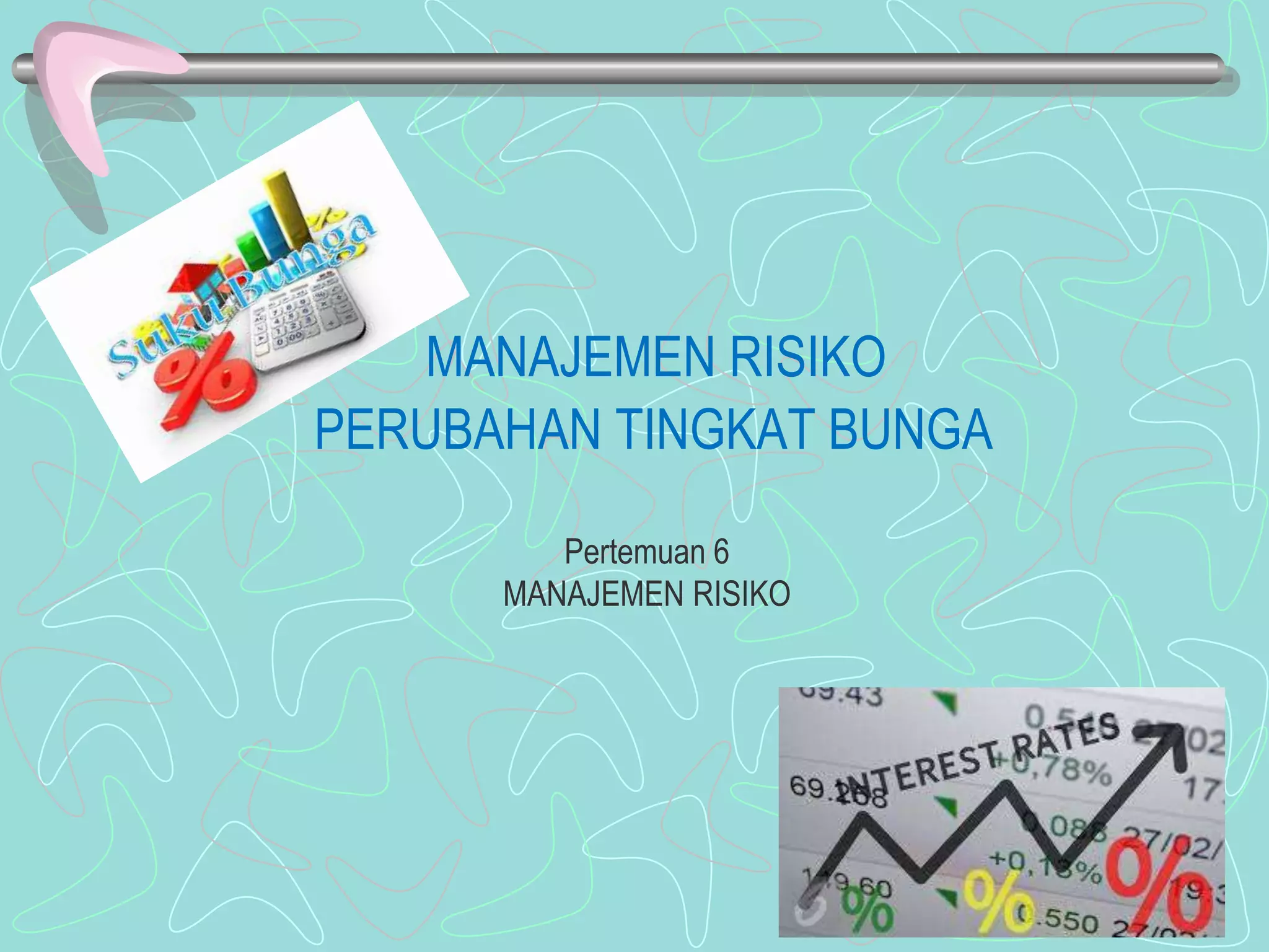 6. Risiko Perubahan Suku Bunga.ppt