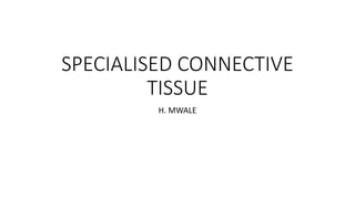 6. SPECIALISED CONNECTIVE TISSUE.pptx